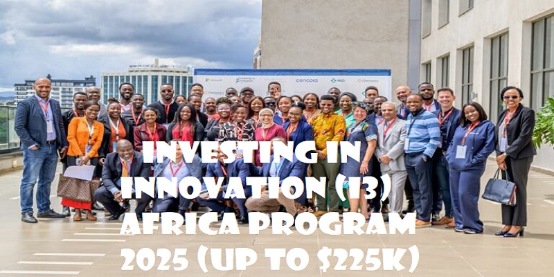 Investing in Innovation (i3) Africa Program 2025 (up to $225K) Deadline: 28 February, 2025 ...