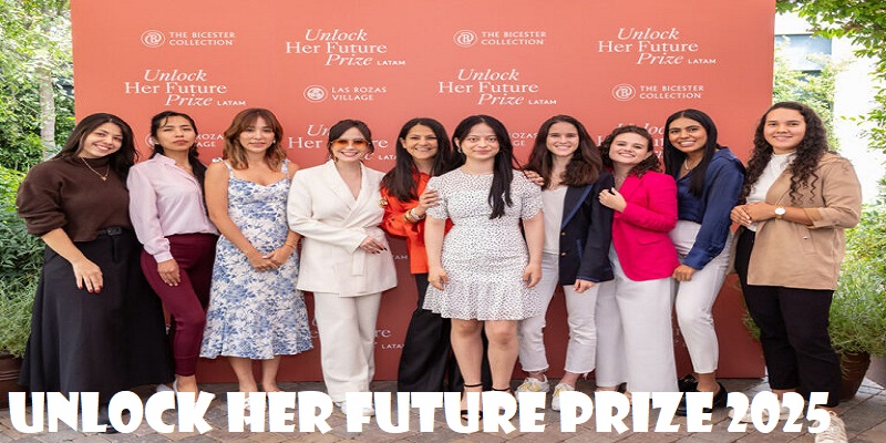 Unlock Her Future Prize 2025 for Women Social Entrepreneurs (up to $100,000) Deadline: 10 March ...