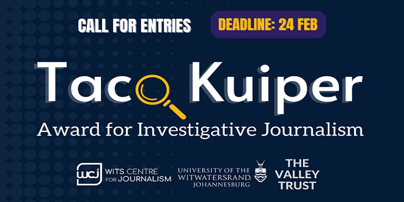 Taco Kuiper Award for Investigative Journalism 2025 (R200,000 prize) Deadline: 24 February, 2025 ...