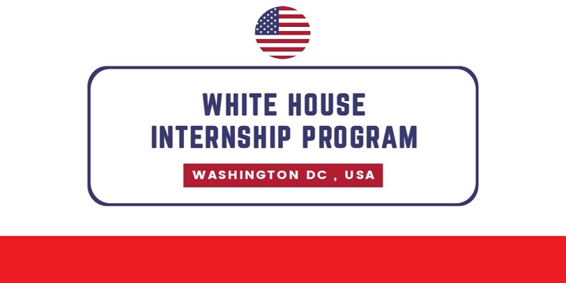 The White House Internship 2026 (Washington DC, USA) Deadline: 8 August ...